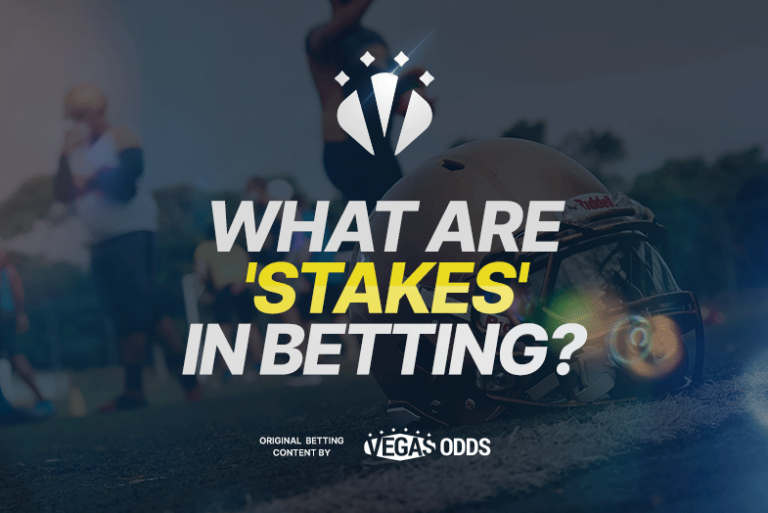 What are Stakes in Sports Betting? | Definition & Real Examples