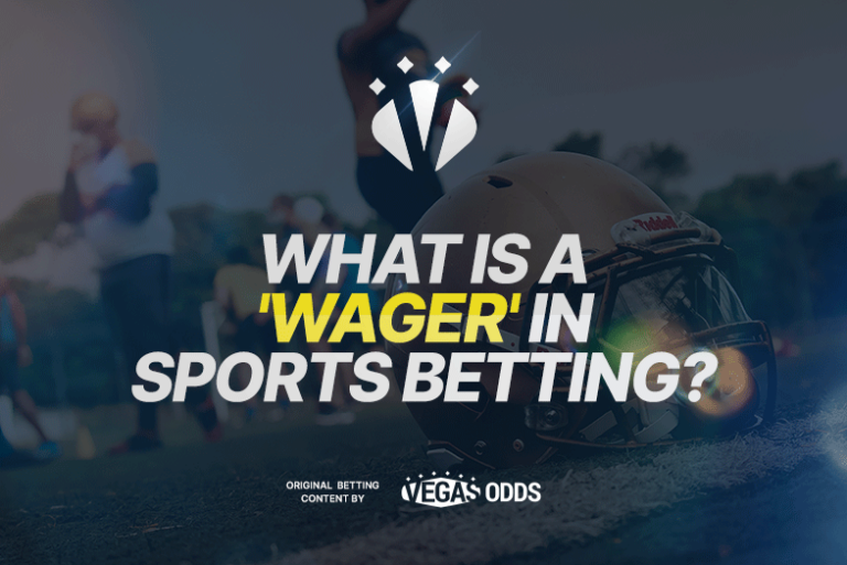 What is a 'Wager' in Sports Betting? | Definition & Real-World Examples